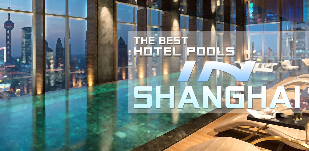 The Best Hotel Pools in Shanghai - La Vie Zine