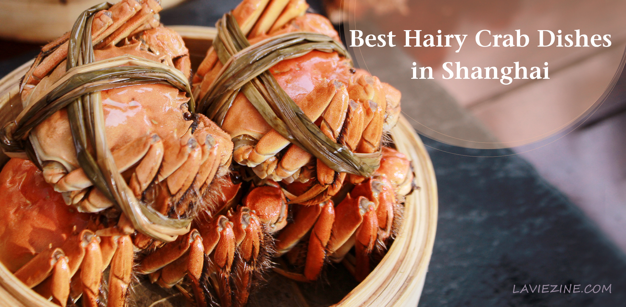 Best Hairy Crab Dishes in Shanghai - La Vie Zine