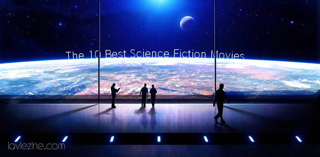 The 10 Best Science Fiction Movies - La Vie Zine