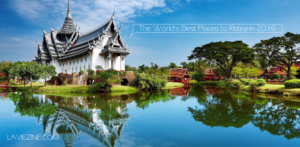 The World's Best Places to Retire in 2016 - La Vie Zine