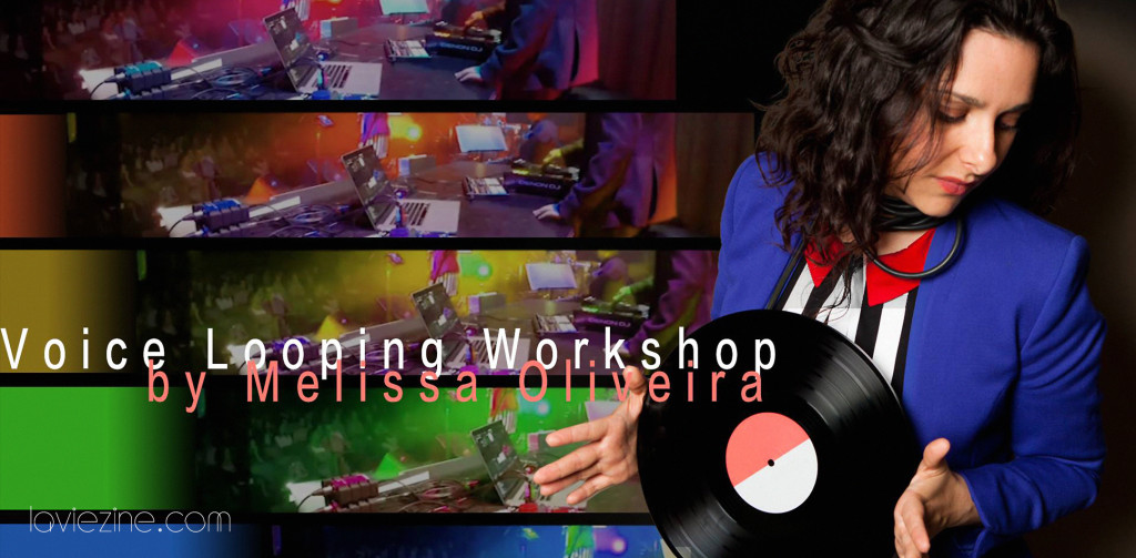 Voice Looping Workshop by Melissa Oliveira - La Vie Zine
