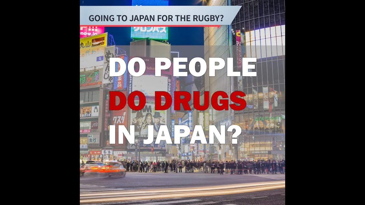 DO PEOPLE DO DRUGS IN JAPAN? | Travel Aware for World Cup 2019 - La Vie ...