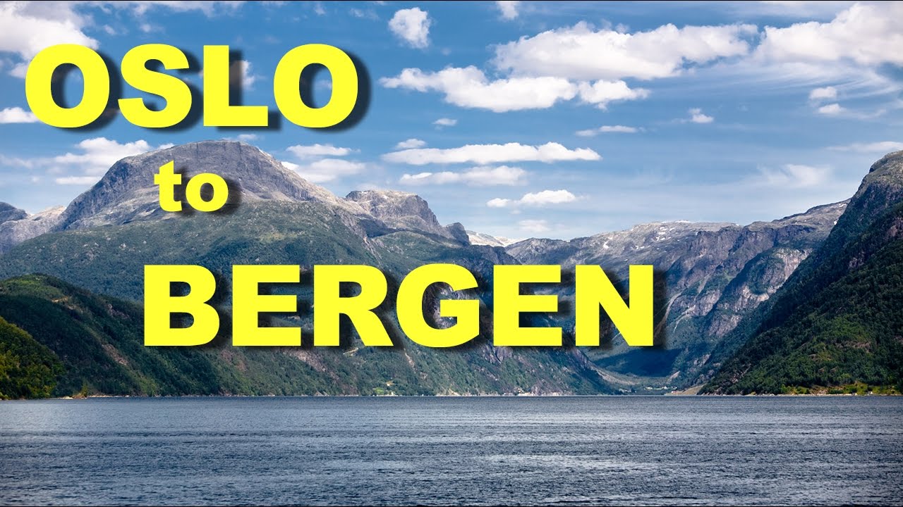 Oslo to Bergen, Norway by Train through the mountains and Boat through ...