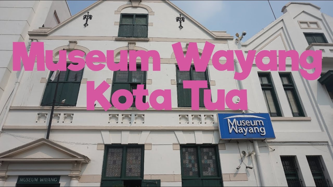 Melihat Koleksi Wayang Indonesia di Museum Wayang Kota Tua - Indonesia ...