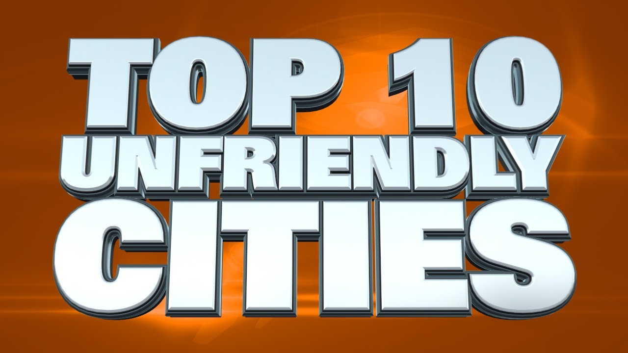 Top 10 Unfriendliest Cities in the World 2014 - La Vie Zine