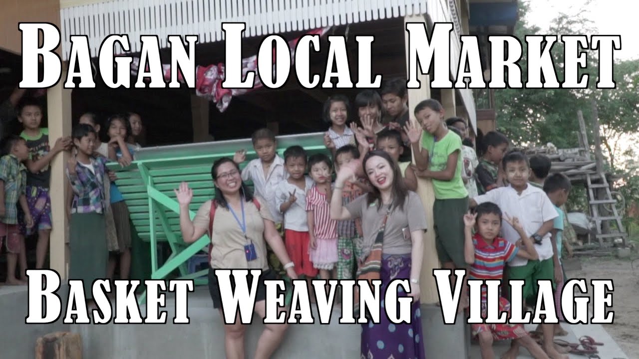 MYANMAR RIVER CRUISE ADVENTURE DAY 3 | BAGAN LOCAL MARKET | BASKET ...