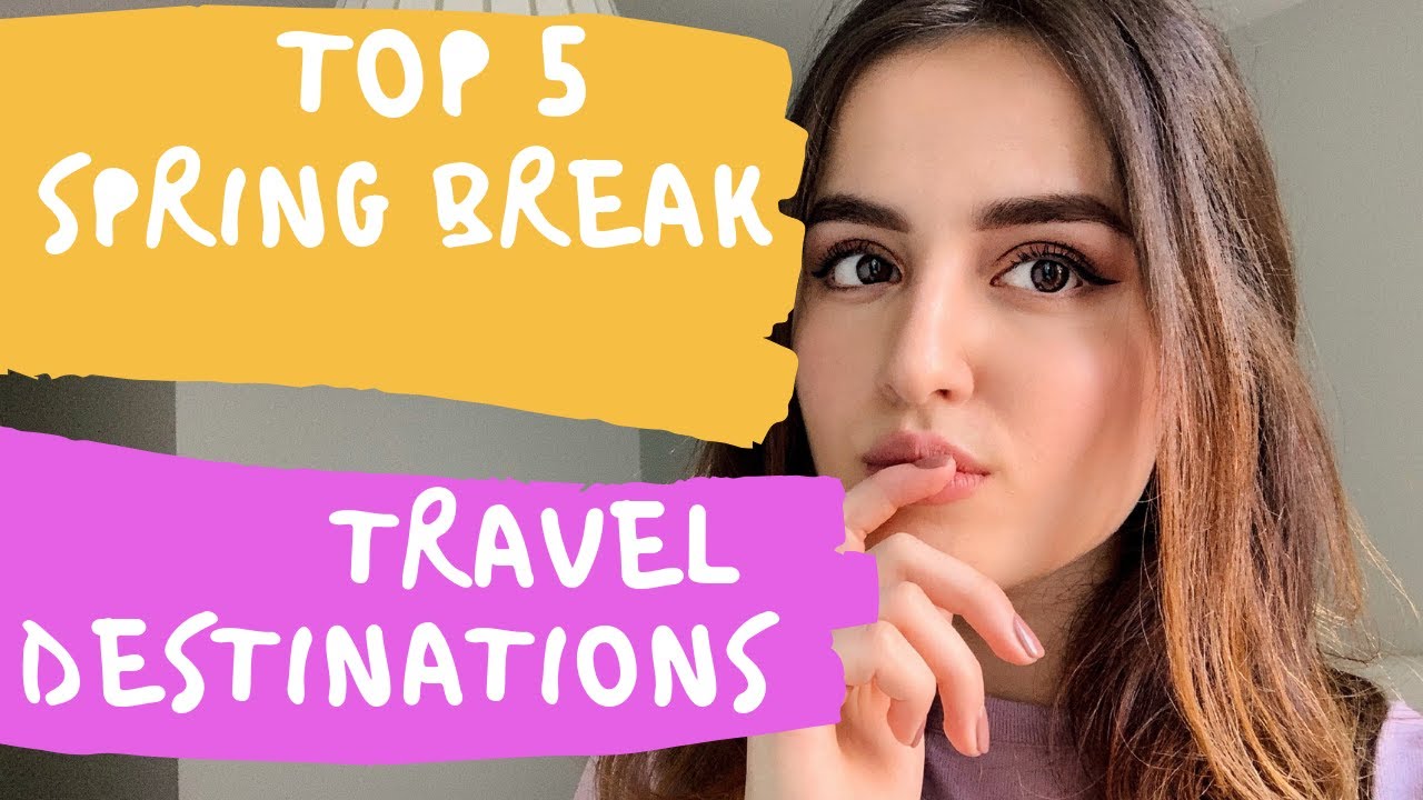 Top 5 Spring Break Travel Destinations 2019 / What are the most ...