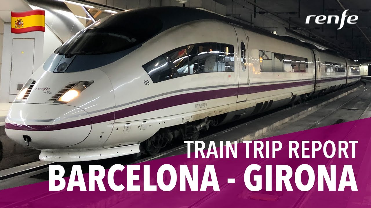 TRAIN TRIP REPORT | Renfe AVE 🚄 (PREFERENTE) | Barcelona Sants - Girona ...