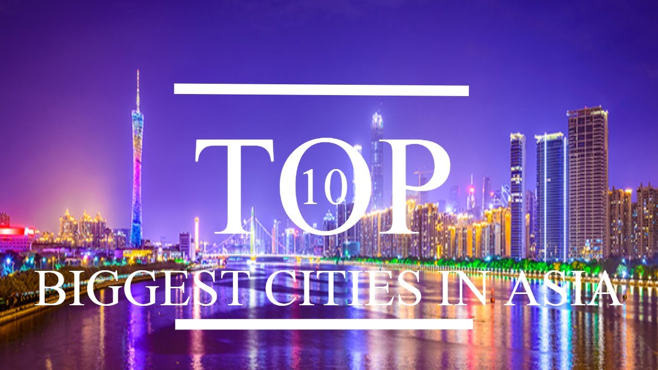 Top 10 Biggest Cities in Asia - La Vie Zine