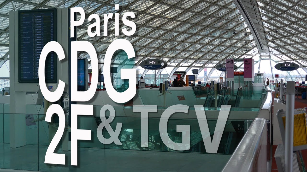 Paris CDG Airport - Terminal 2F and TGV Railway Station | Departure ...