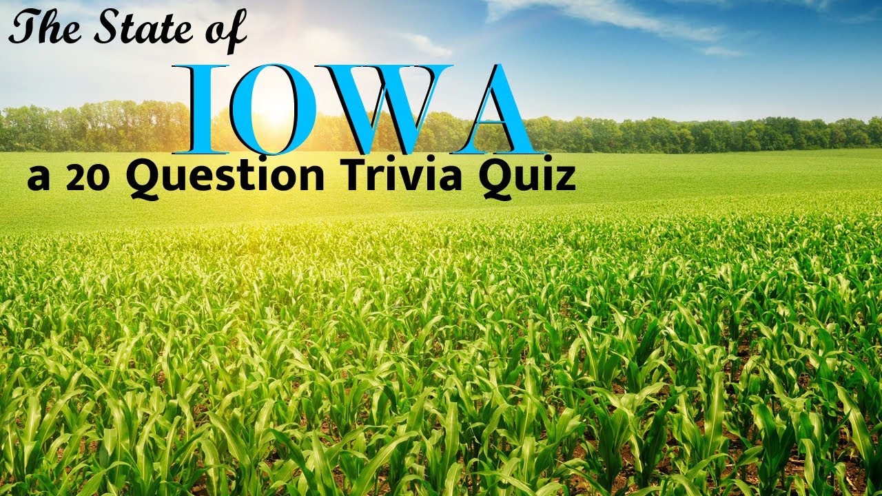 IOWA - State TRIVIA Quiz - 20 Questions (history/residents/facts) {ROAD ...