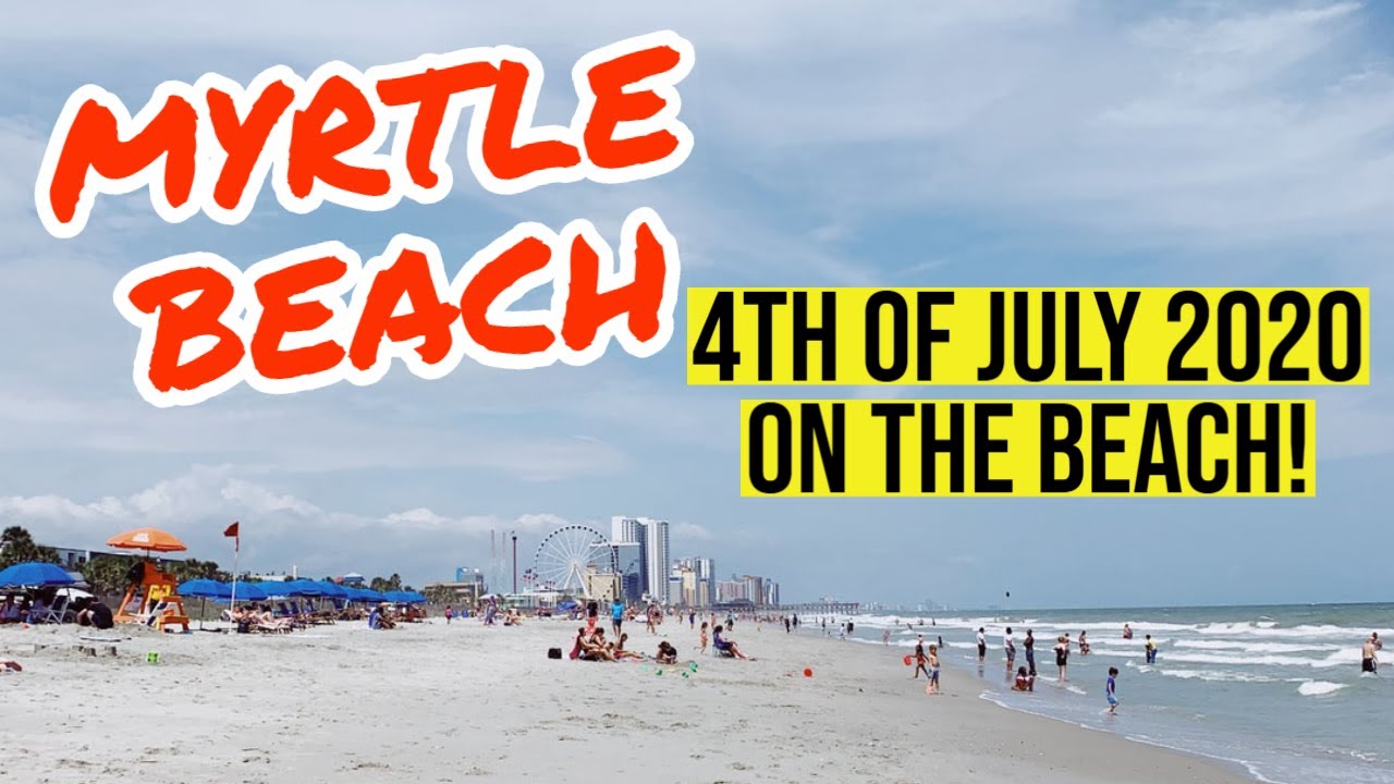 4th of July 2020 MYRTLE BEACH | A routine walk around the Beach and ...