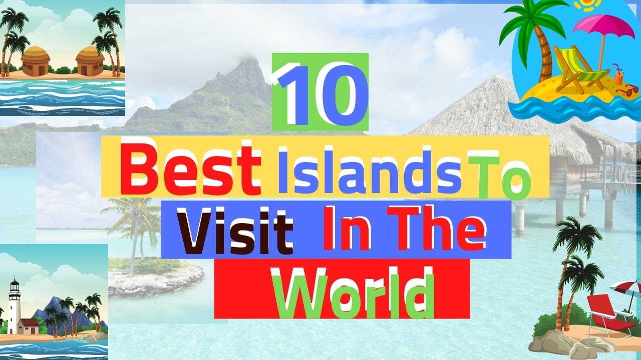 10 Best Islands To Visit In The World|World Travel - La Vie Zine