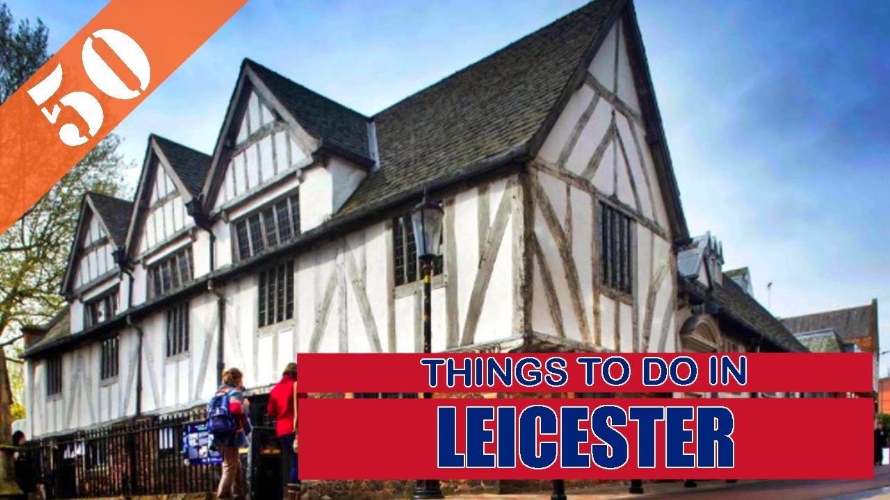 TOP 50 LEICESTER (ENGLAND - UK) Tourist Attractions (Things to Do) - La ...