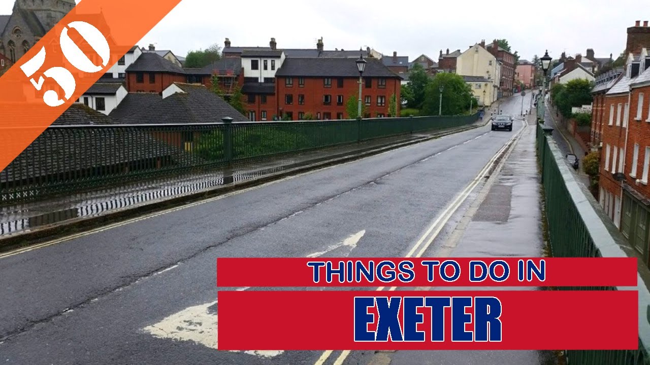TOP 50 EXETER (ENGLAND - UK) Tourist Attractions (Things to Do) - La ...