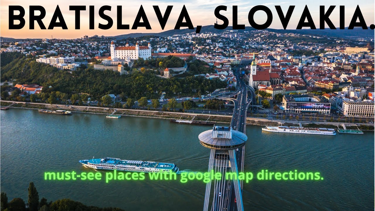 BRATISLAVA, SLOVAKIA. Top 5 places to visit - ( with google map ...