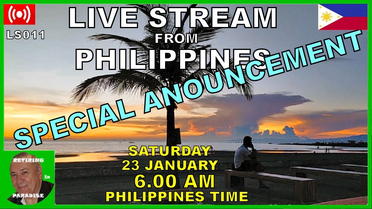 LS011 - LIVE STREAM FROM THE PHILIPPINES - Retire in Southeast Asia ...