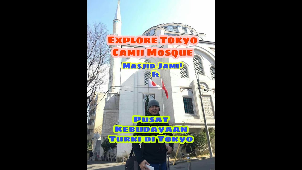 Explore Tokyo Camii Mosque (Masjid Jami' & Pusat Kebudayaan Turki di ...