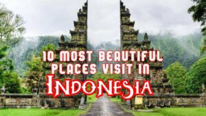 10 Most Beautiful Places Visit in Indonesia - La Vie Zine