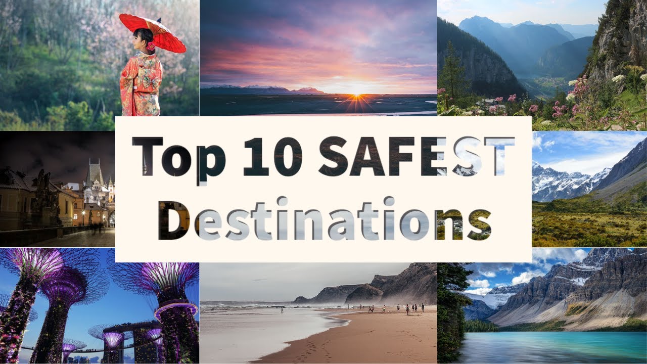 Top 10 SAFEST destinations, and why you should visit them! || Secrets ...
