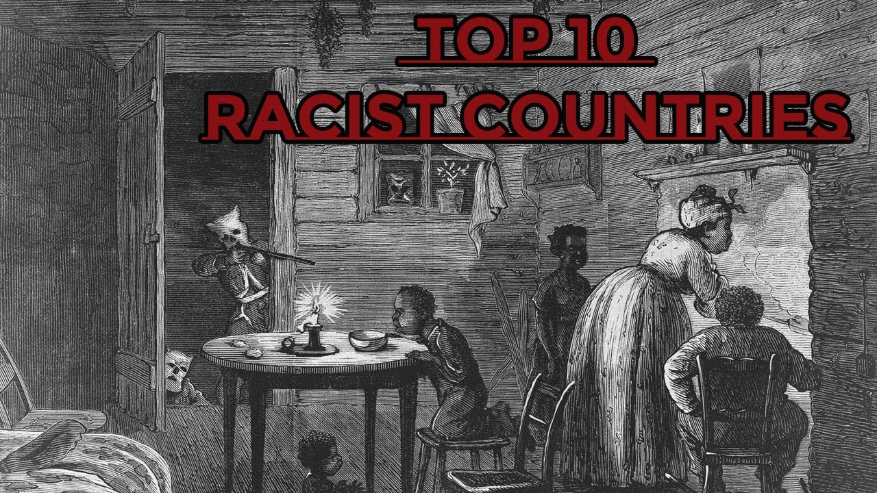 Top 10 Most Racist Countries | USA Makes The List! - La Vie Zine