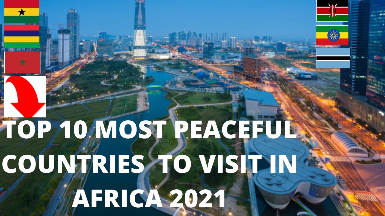 Top 10 Most Peaceful Countries To Visit In Africa 2021 - La Vie Zine
