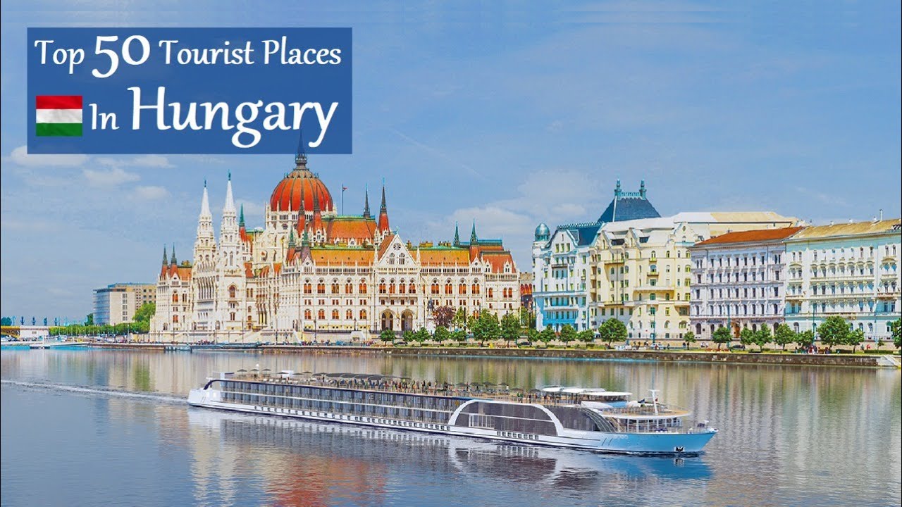 Top 50 Tourist Places in HUNGARY (100+ Attractions, Popular & Scenic ...