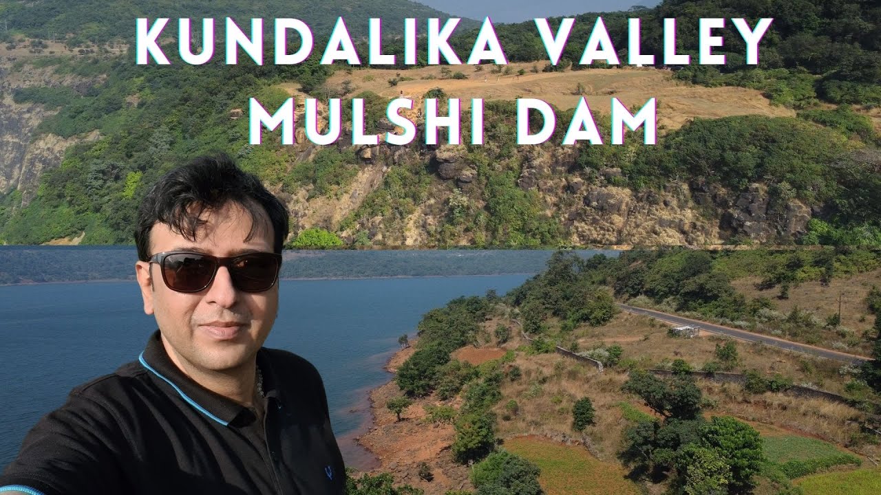 Tourist Places Near Pune l Mulshi Dam l Kundalika Valley - La Vie Zine