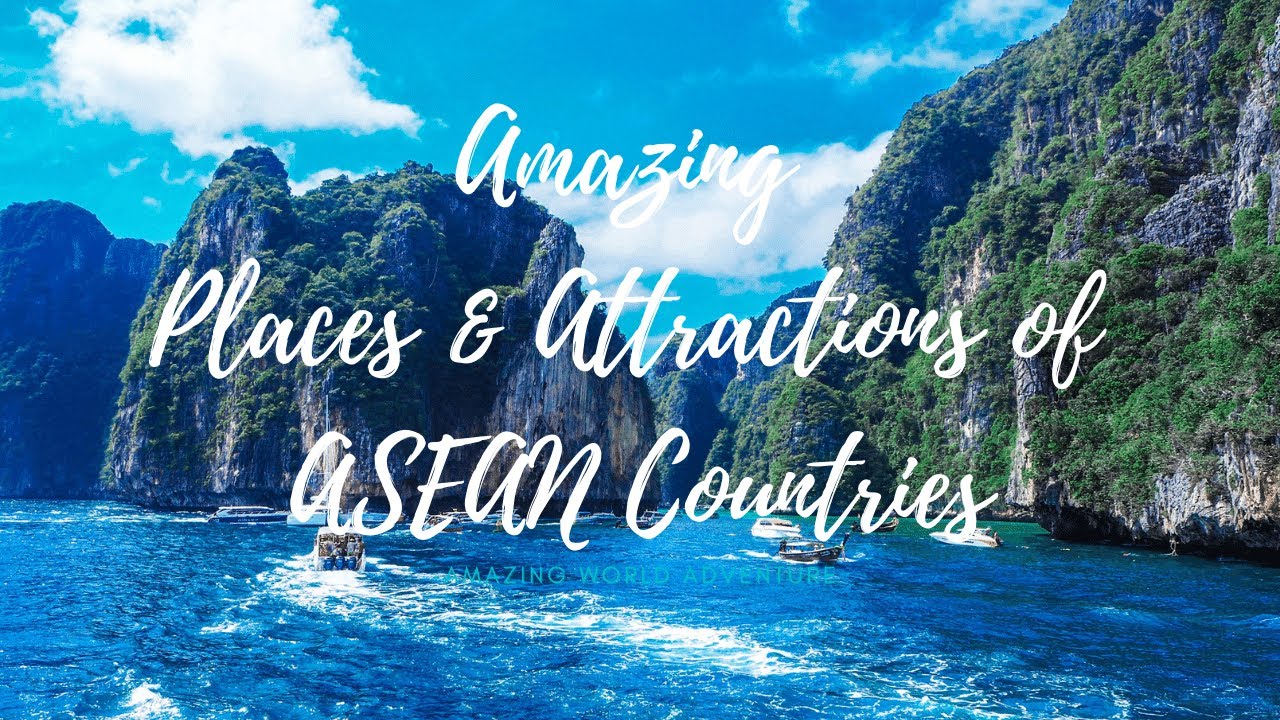 AMAZING TOP PLACES & ATTRACTIONS of ASEAN COUNTRIES - La Vie Zine
