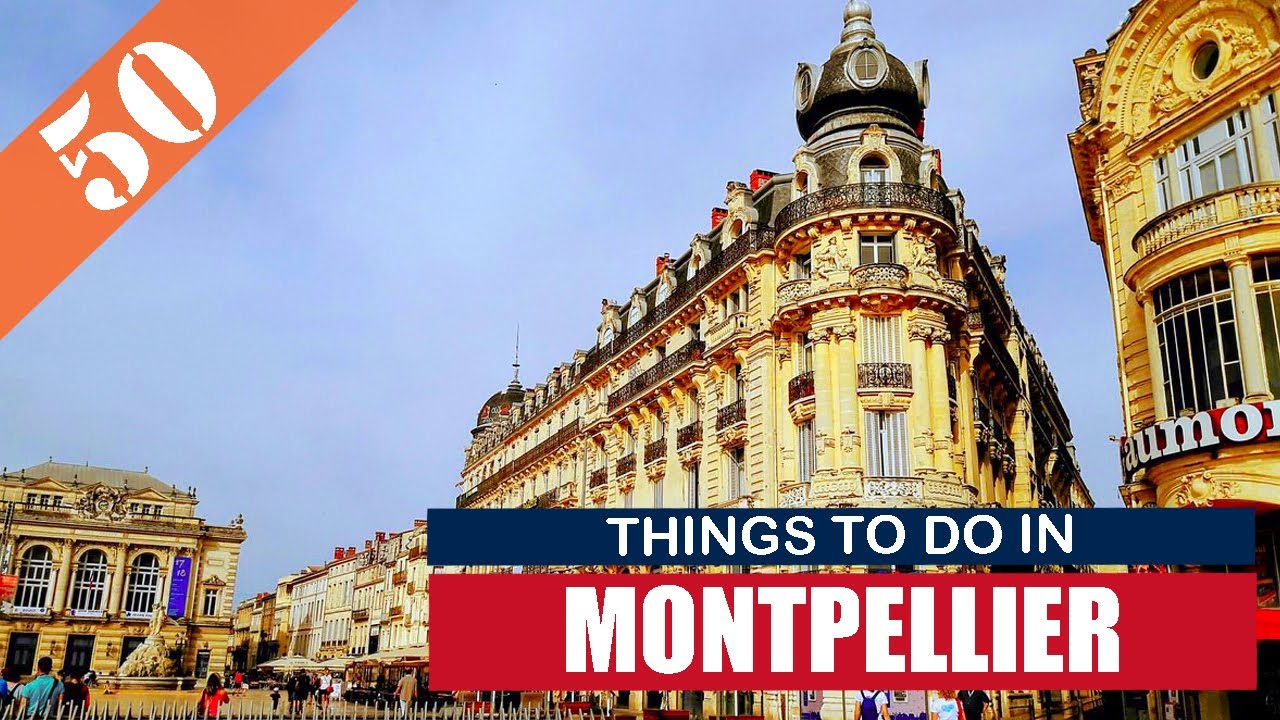 TOP 50 MONTPELLIER (FRANCE) Tourist Attractions (Things to Do) - La Vie ...