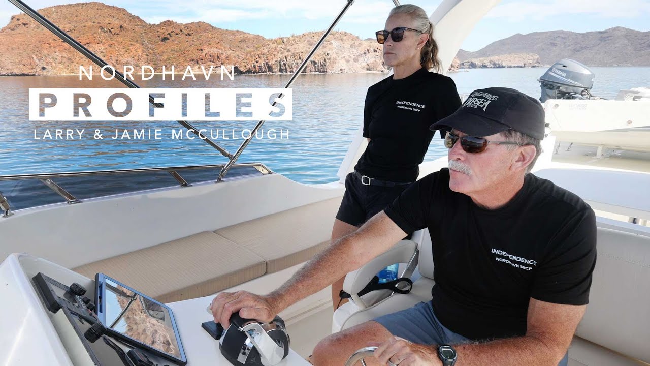 Nordhavn Profiles: Larry & Jamie McCullough owners of Nordhavn 59CP ...