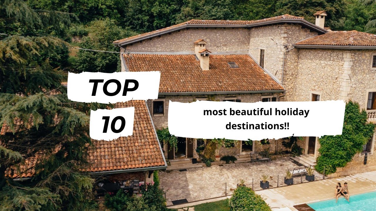 THE TOP 10 most beautiful holiday destinations!! - La Vie Zine