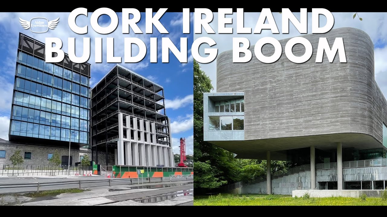 CORK IRELAND BUILDING BOOM | & tour of striking modern architecture ...