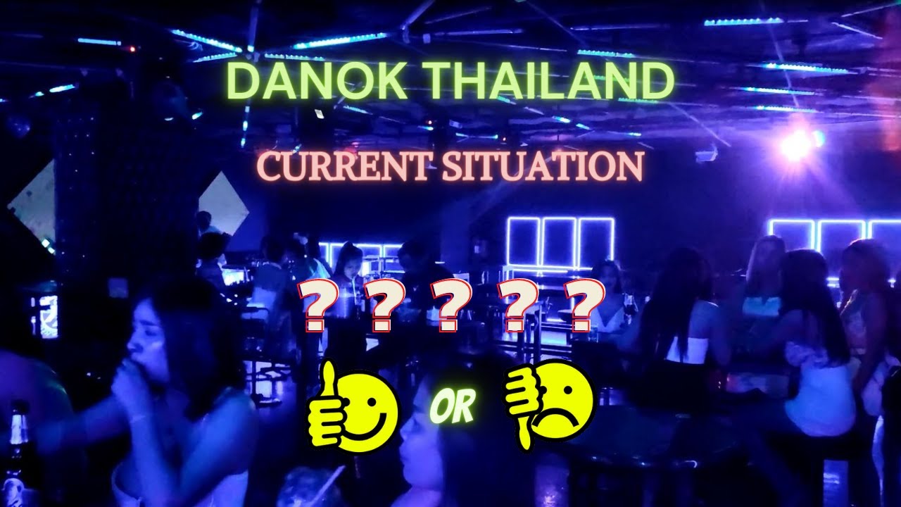 Danok Thailand Current Situation | Danok Nightlife, Food & Massage As ...