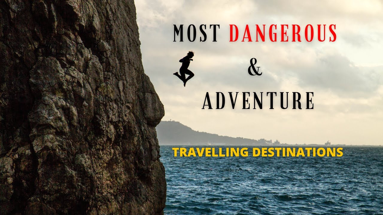 Top 8 Most DANGEROUS Tourist Destinations - Dangerous Tourists ...