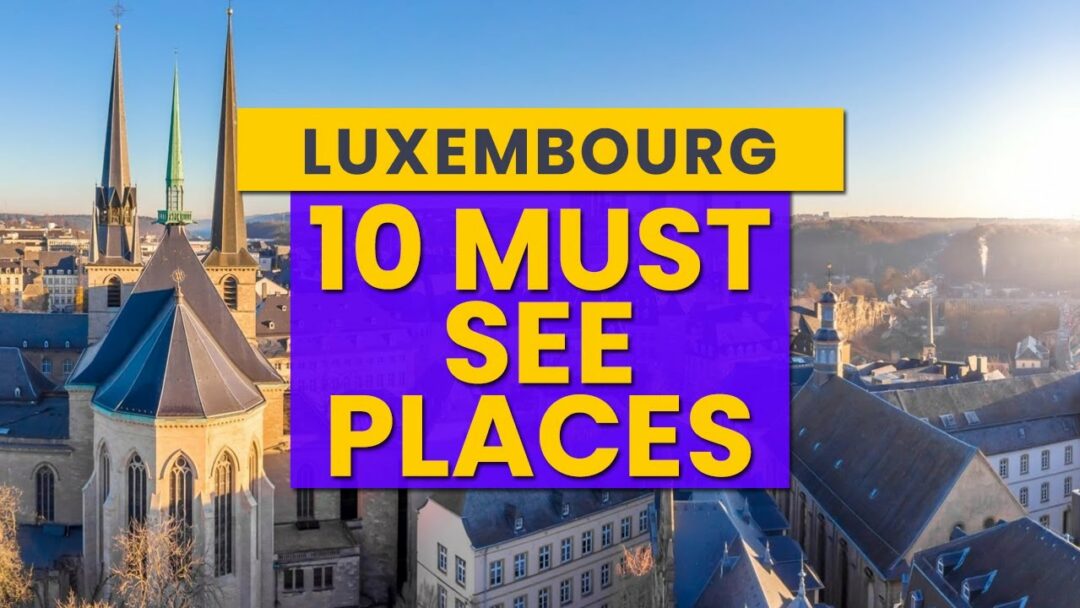 Top 10 MUST-SEE Places In Luxembourg | Most beautiful country in Europe ...