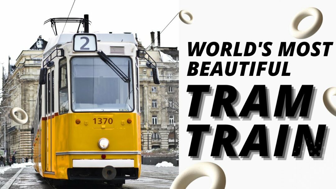 Most beautiful tram trains around the world! Part-1 - La Vie Zine