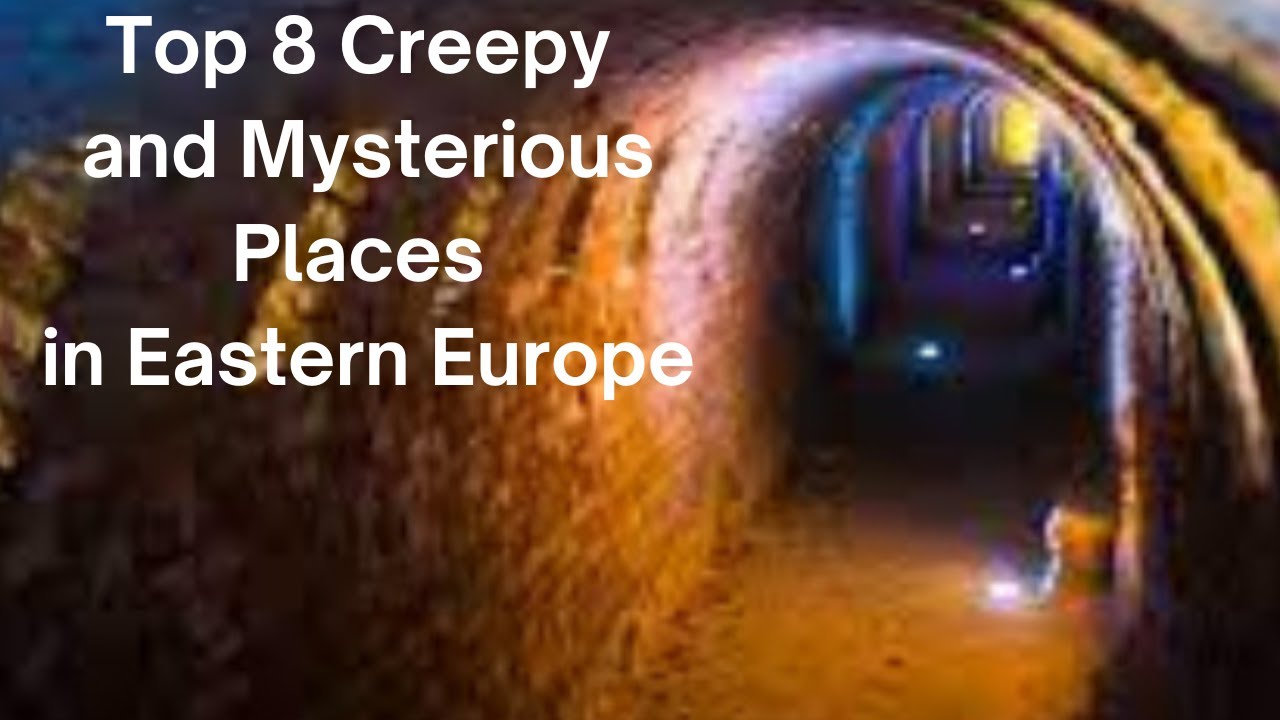 Top 8 Creepy and Mysterious Places in Eastern Europe - La Vie Zine