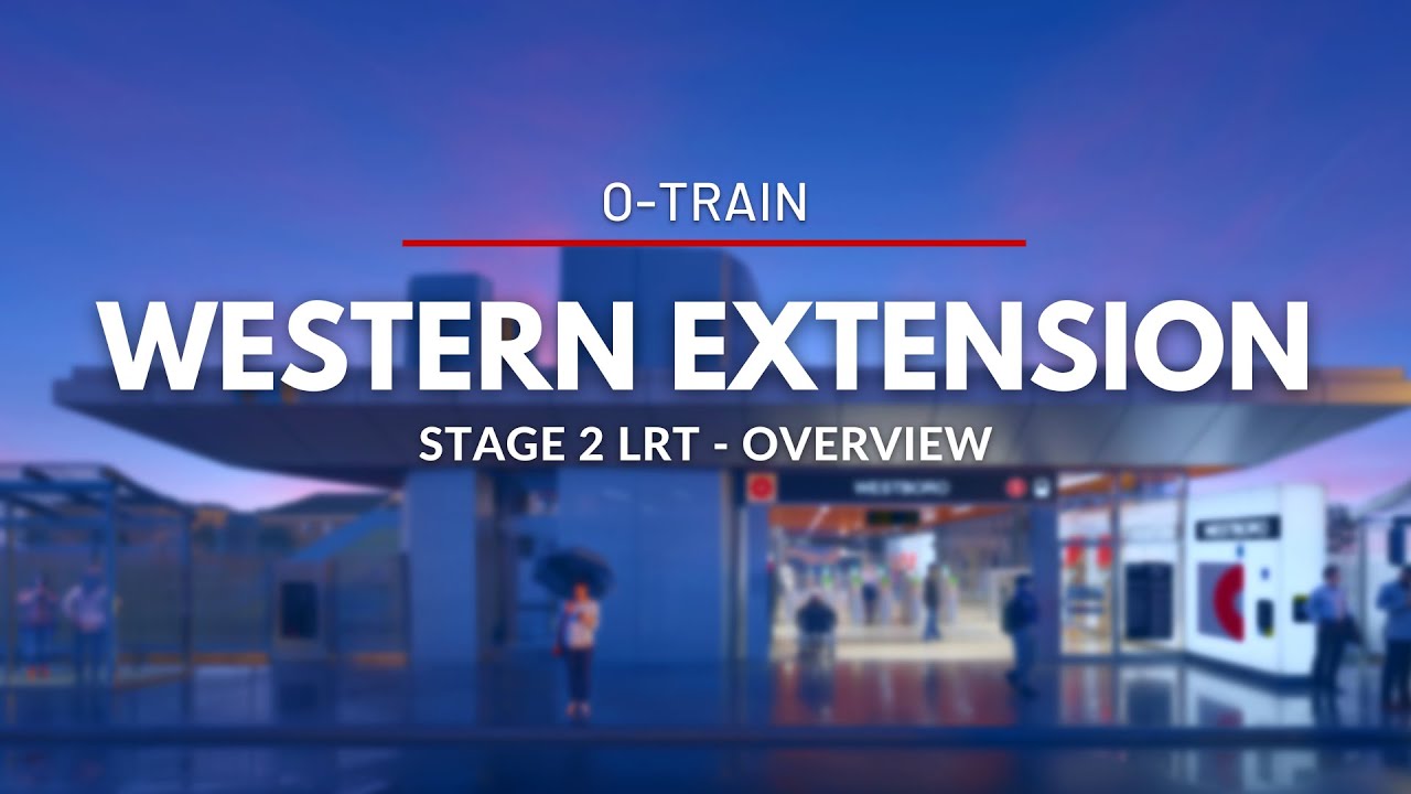 From the Transitway to the O-Train: An Overview of Stage 2’s Western ...