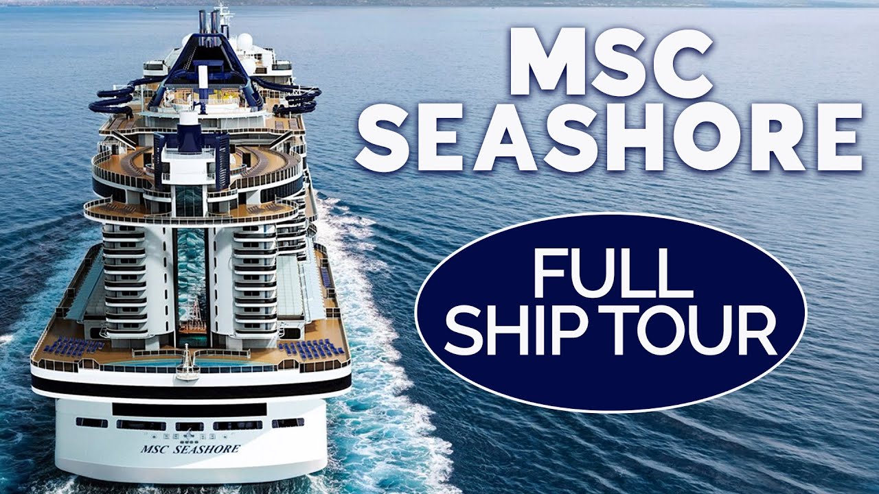 MSC SEASHORE FULL SHIP TOUR 2022 | ULTIMATE CRUISE SHIP TOUR OF PUBLIC ...