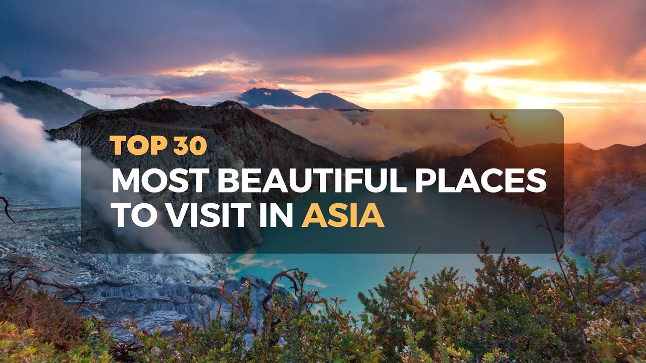 30 MOST BEAUTIFUL PLACES TO VISIT IN ASIA - BEST TOURISM PLACES IN ASIA ...