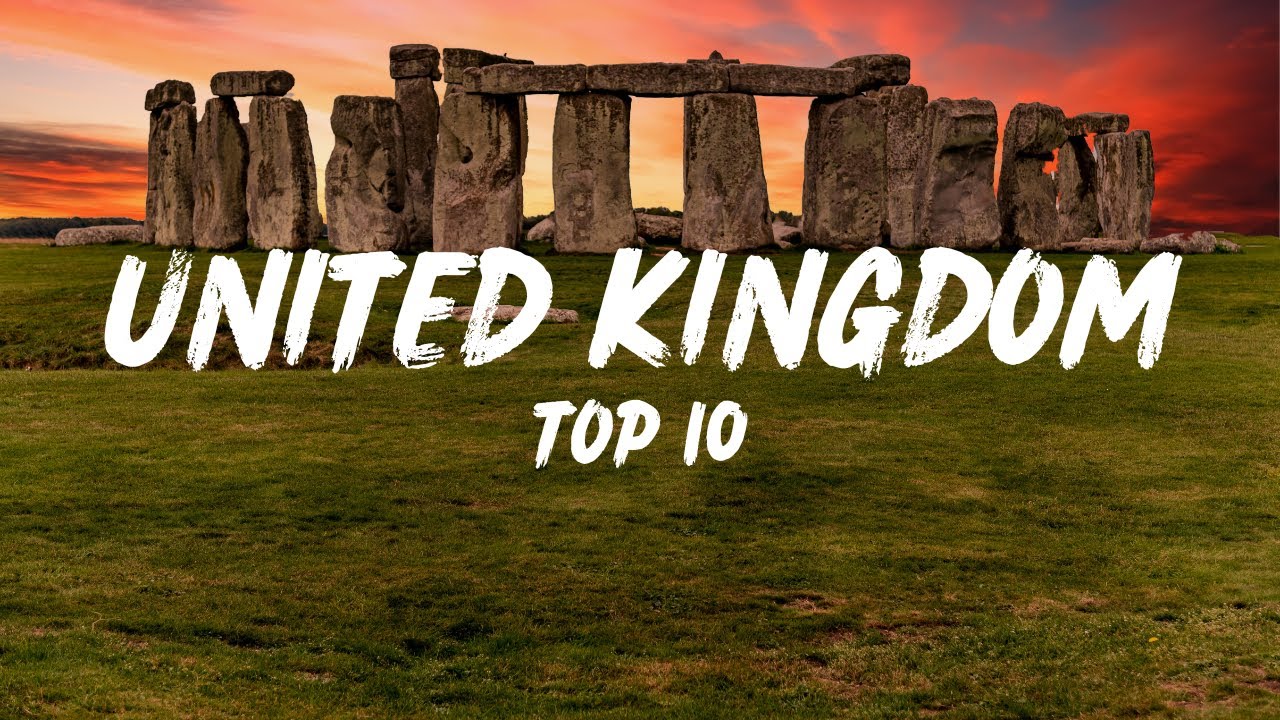 Top 10 Best Places To Visit In United Kingdom - UK Travel Guide - La ...