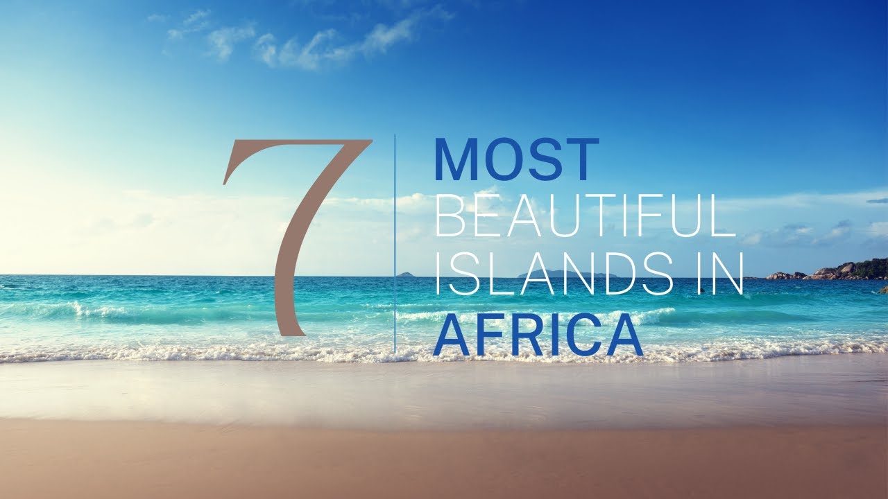 Top 7 Most Beautiful Islands In Africa - La Vie Zine