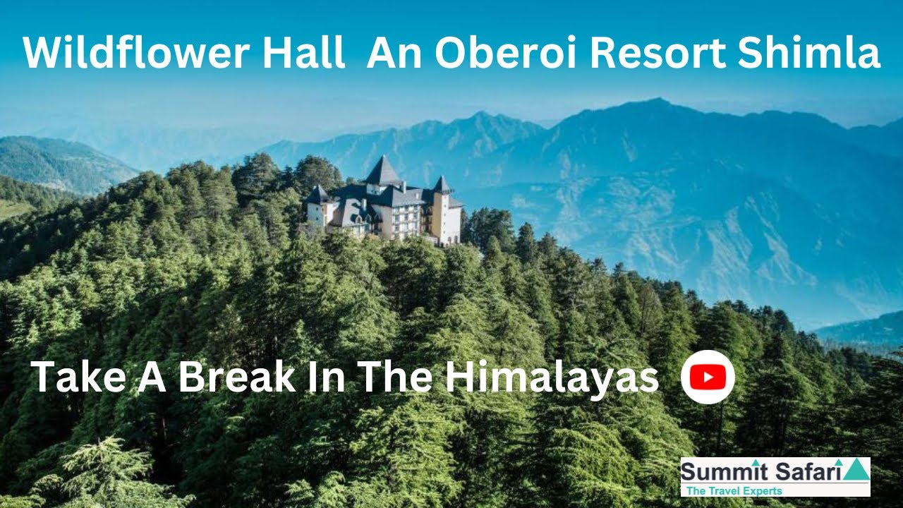 Shimla The Hidden Gems Of Wildflower Hall An Oberois Hotel Resort in ...