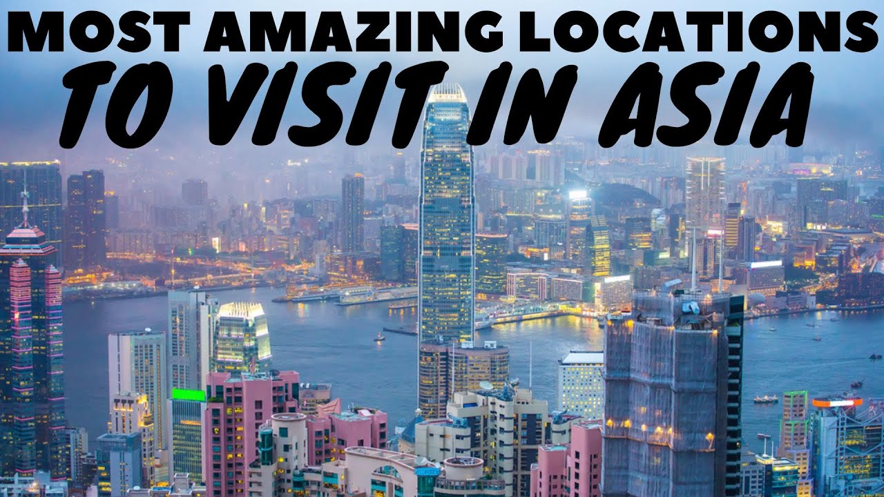 Most Amazing Locations to Visit in Asia - Expedition Trek - La Vie Zine