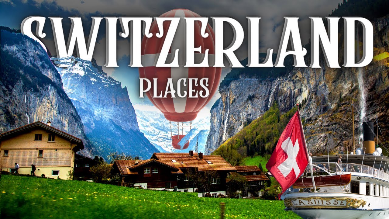 A Road Trip Through Switzerland's Top 10 Most Beautiful Destinations ...