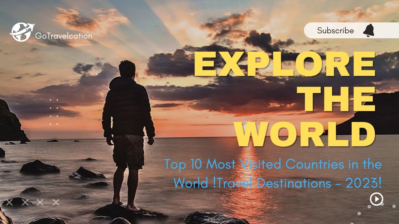 Top 10 Best Places to Visit - 2023 !Most Visited Travel Destinations! Tourist Attractions - La ...