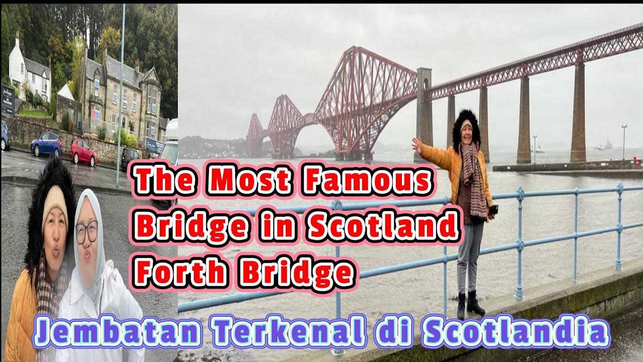 THE MOST FAMOUS BRIDGE IN SCOTLAND | FORTH BRIDGES | JEMBATAN TERKENAL ...