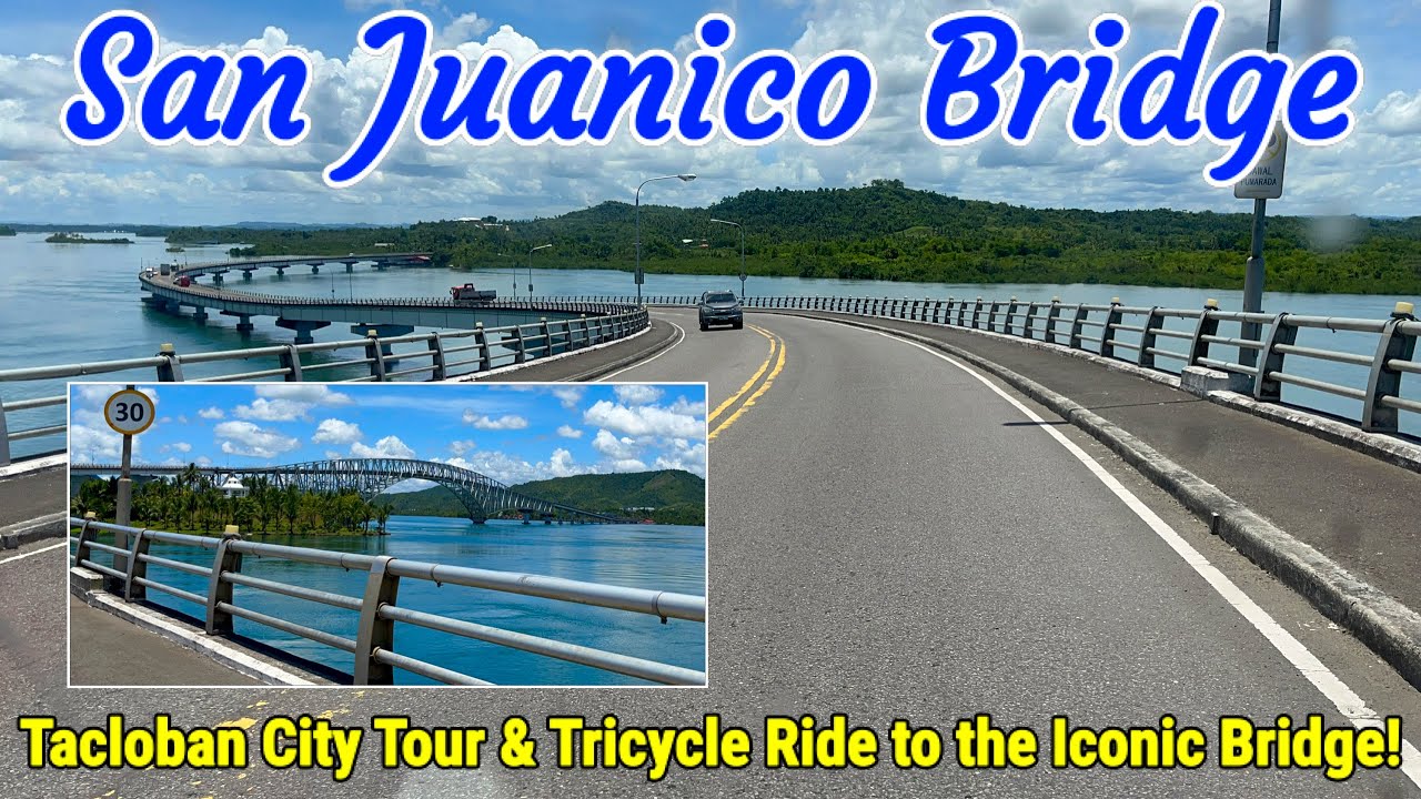 TACLOBAN CITY & SAN JUANICO BRIDGE TOUR! The Spectacular Bridge ...