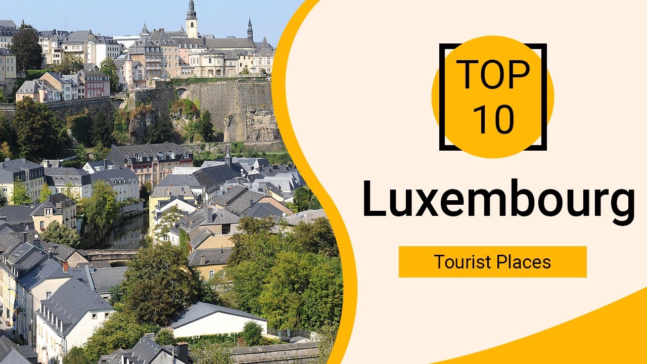 Top 10 Best Tourist Places to Visit in Luxembourg | English - La Vie Zine